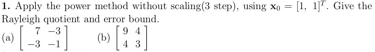Solved Apply the power method without scaling(3 ﻿step), | Chegg.com