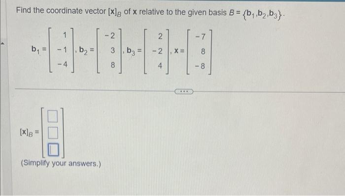 Solved Find the coordinate vector [x]B of x relative to the | Chegg.com