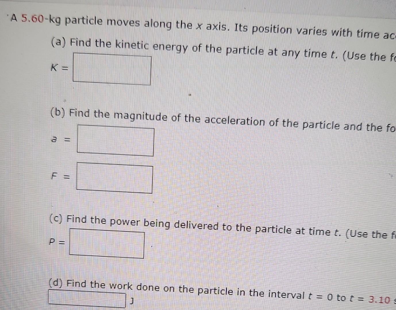 Solved 5.60-kg particle moves along the x axis. Its position | Chegg.com