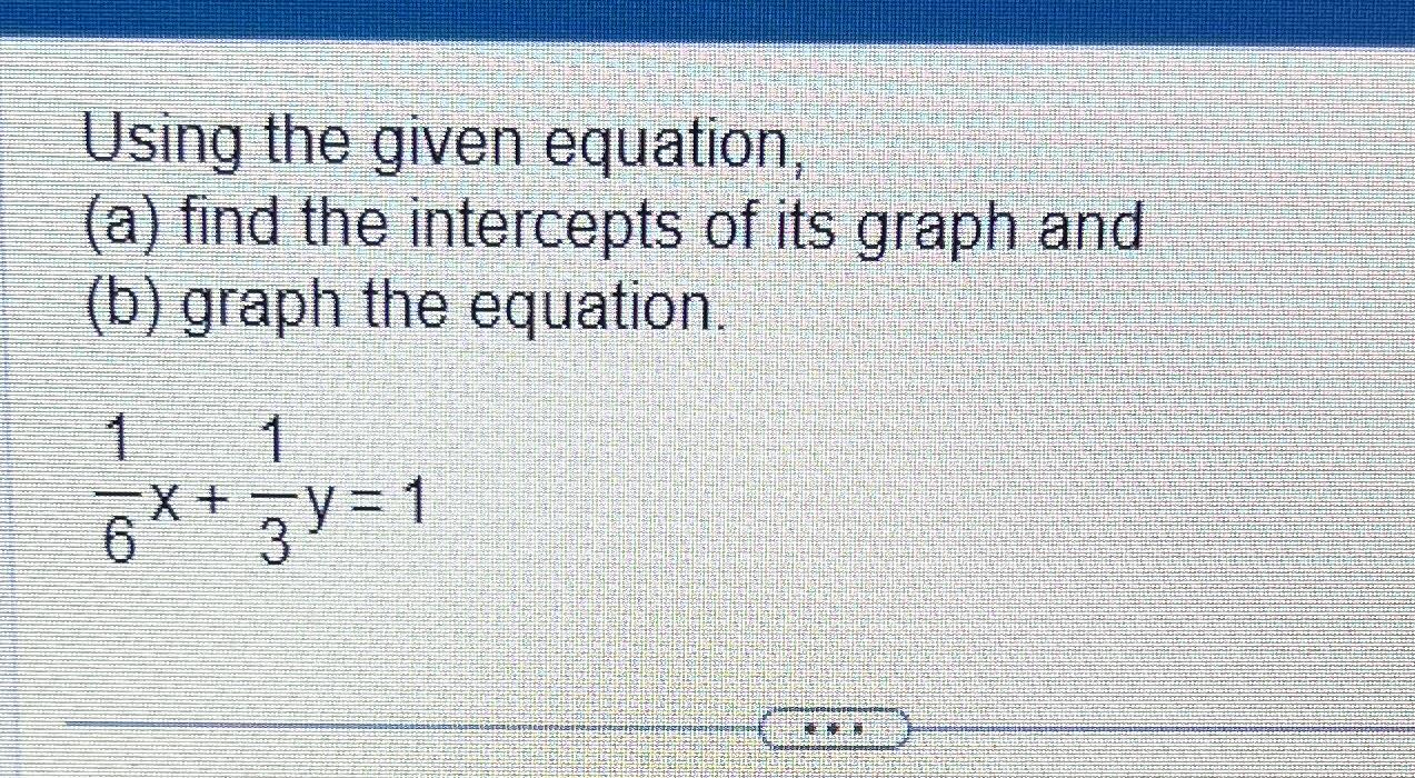 Solved Using the given equation,(a) ﻿find the intercepts of | Chegg.com