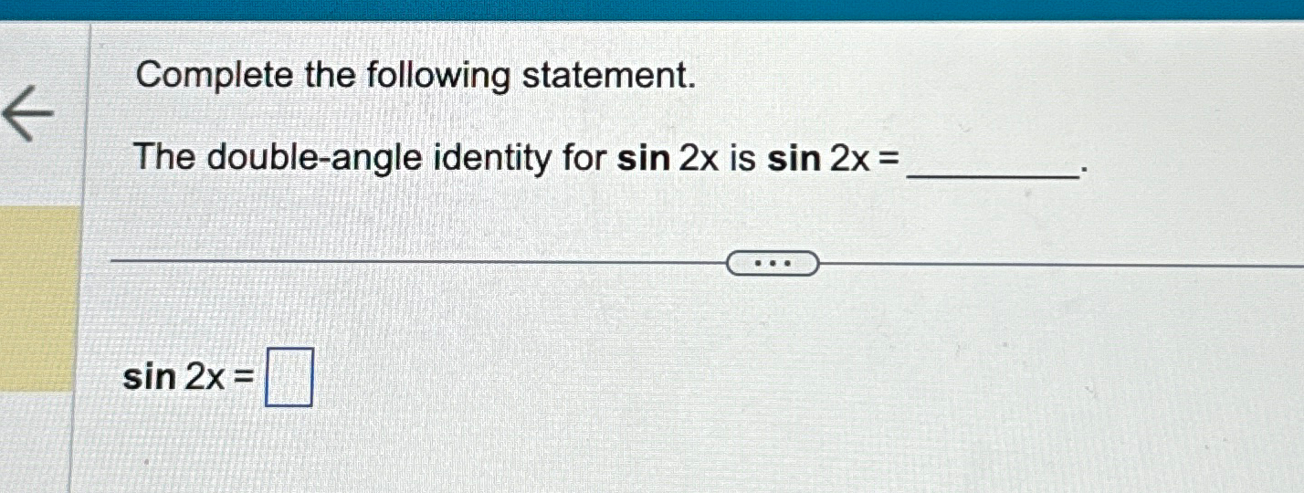 Solved Complete the following statement.The double-angle | Chegg.com