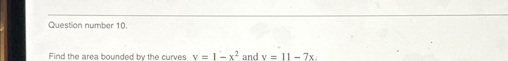 Solved Question number 10.Find the area bounded by the | Chegg.com