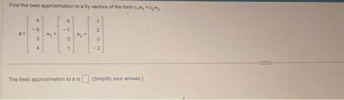Solved Find the best approximation to z by vectors of the | Chegg.com