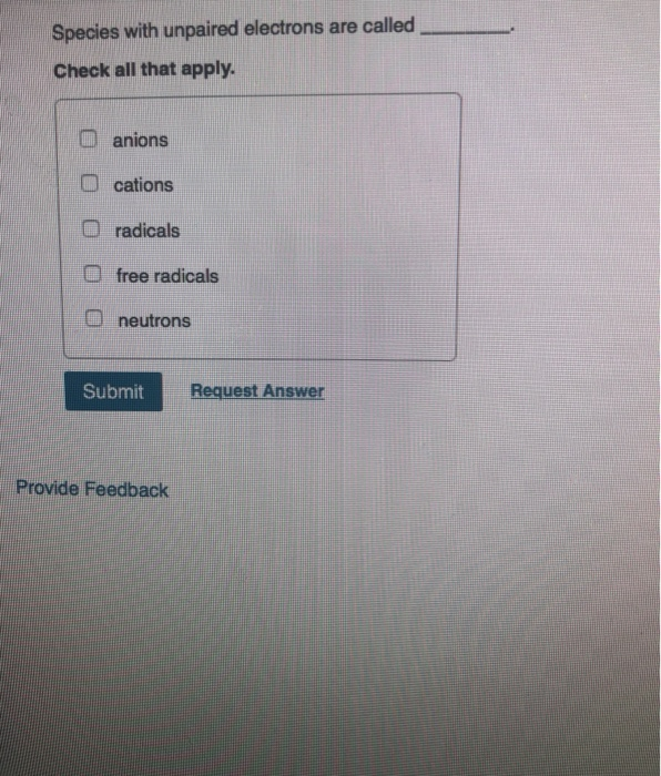 Solved Species with unpaired electrons are called Check all | Chegg.com