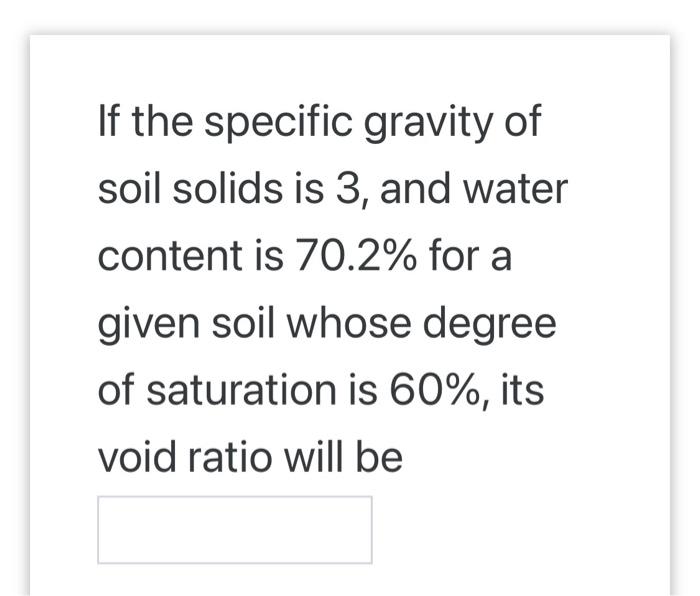 Solved If the specific gravity of soil solids is 3 , and | Chegg.com
