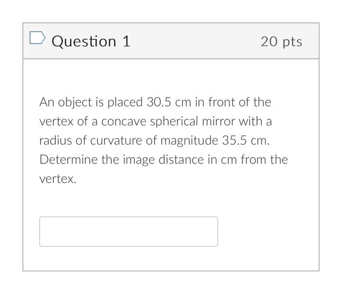 Solved Question 1 20pt An object is placed 30.5 cm in front | Chegg.com