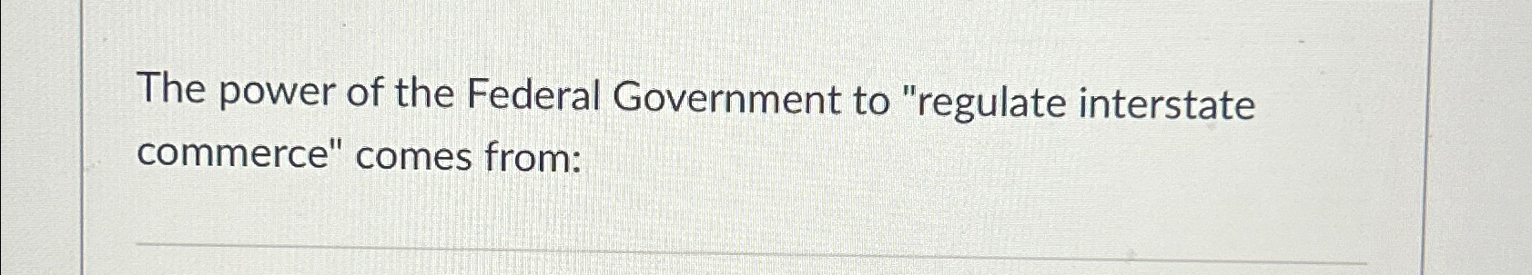 Solved The power of the Federal Government to "regulate | Chegg.com