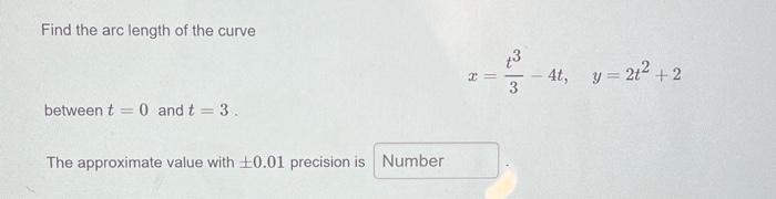 Solved Find the arc length of the curve x=3t3−4t,y=2t2+2 | Chegg.com