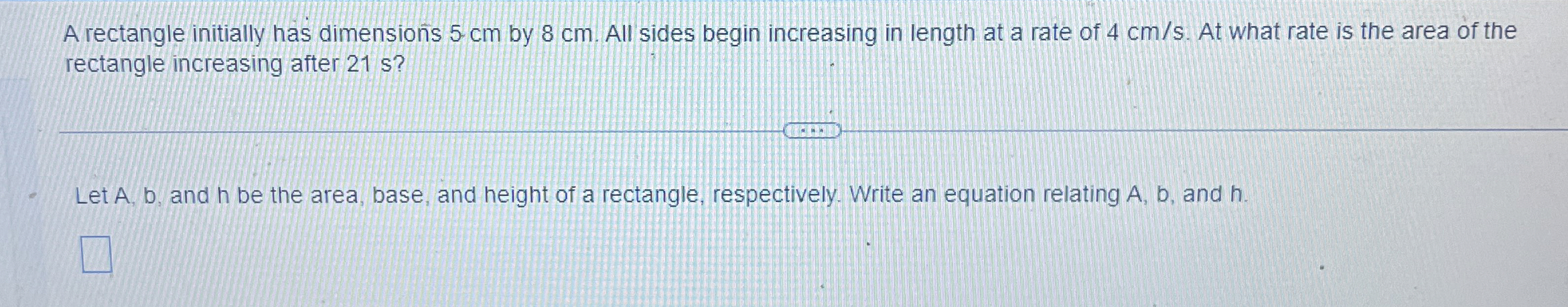 Solved A rectangle initially has dimensions 5-cm ﻿by 8 ﻿cm . | Chegg.com