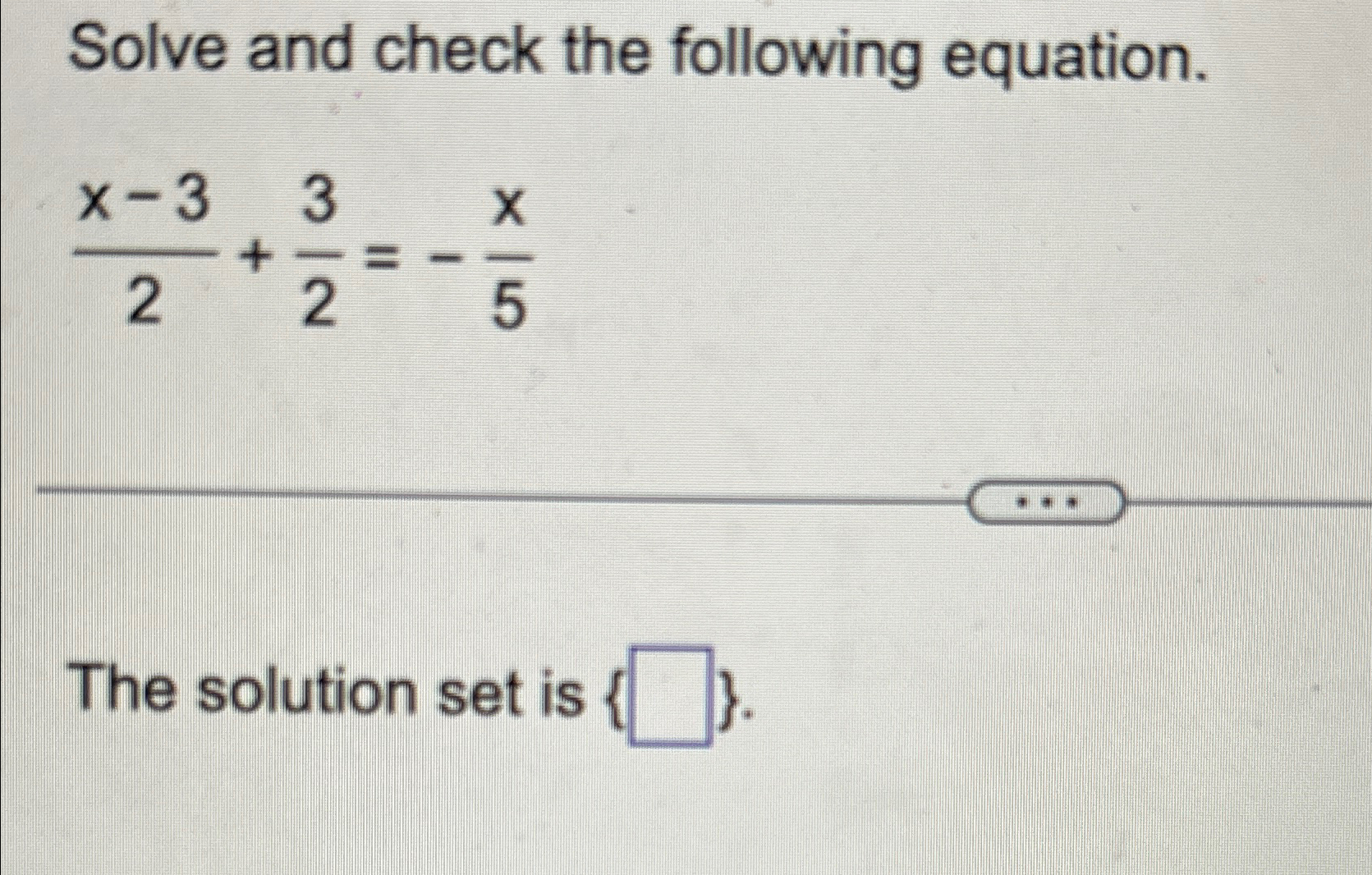 Solved Solve and check the following equation.x-32+32=-x5The | Chegg.com