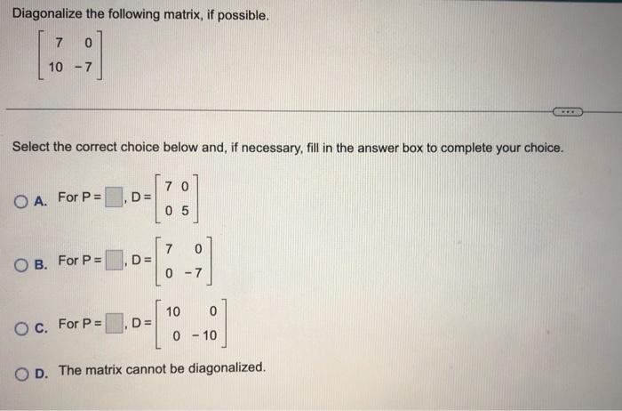 Solved Diagonalize the following matrix, if possible. | Chegg.com