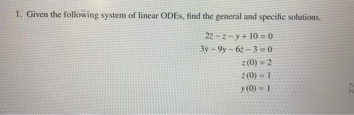 Solved 1. Given the following system of linear ODEs, find | Chegg.com