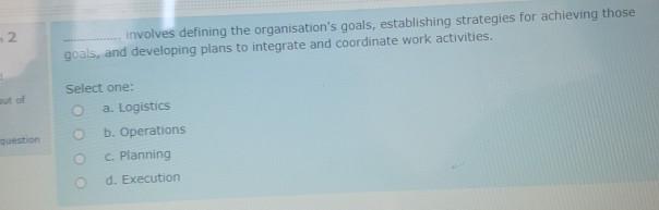 Solved 2 involves defining the organisation's goals, | Chegg.com