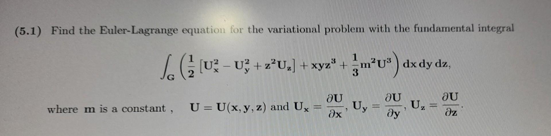 Solved (5.1) Find the Euler-Lagrange equation for the | Chegg.com