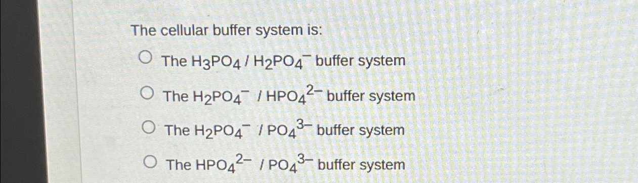 Solved The cellular buffer system is:The H3PO4H2PO4 - | Chegg.com