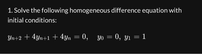Solved 1. Solve the following homogeneous difference | Chegg.com