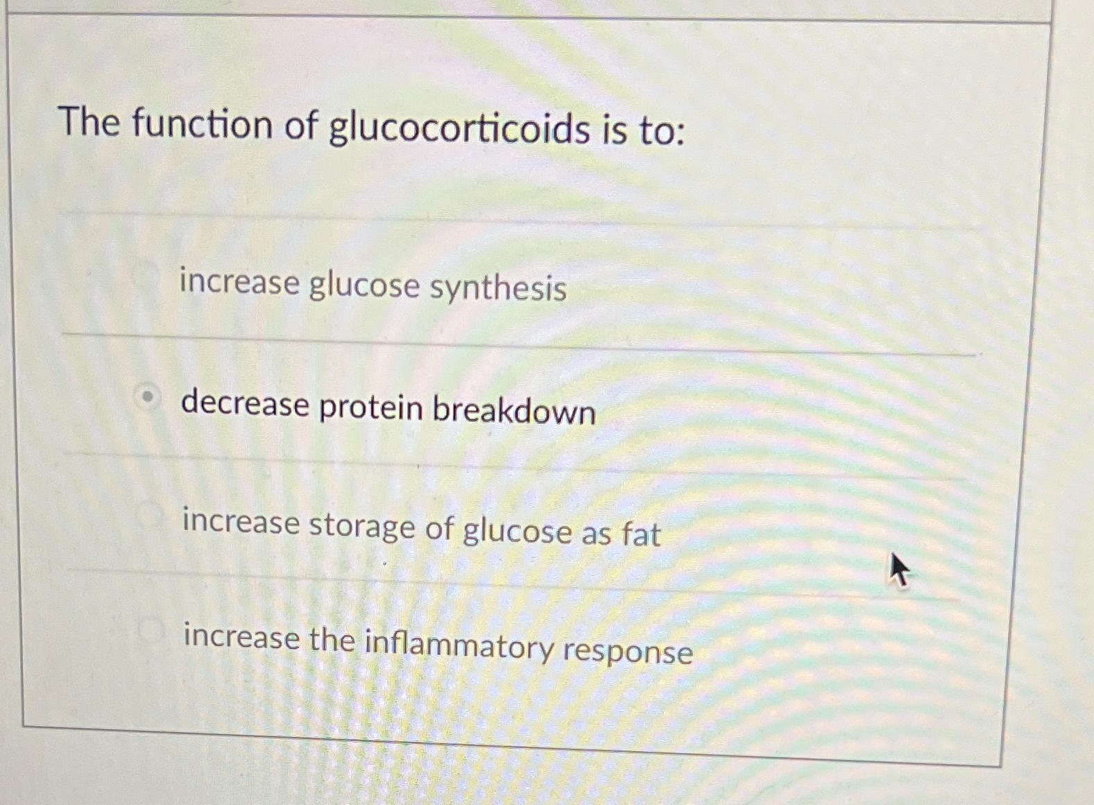 Solved The function of glucocorticoids is to:increase | Chegg.com