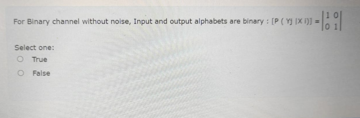 Solved For Binary channel without noise, Input and output | Chegg.com