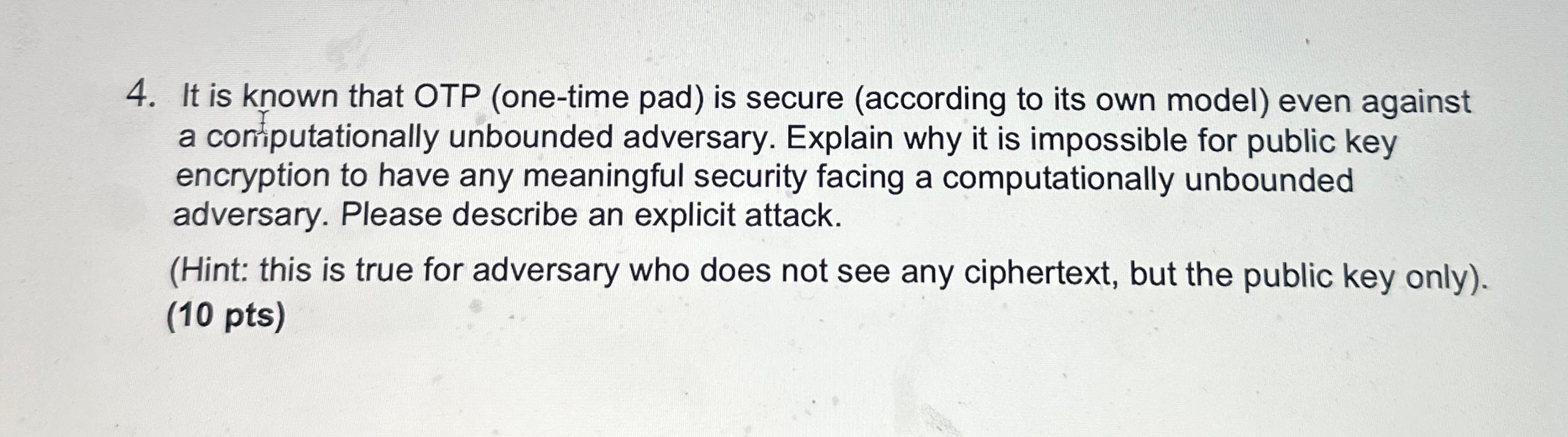 Solved It is known that OTP (one-time pad) ﻿is secure | Chegg.com