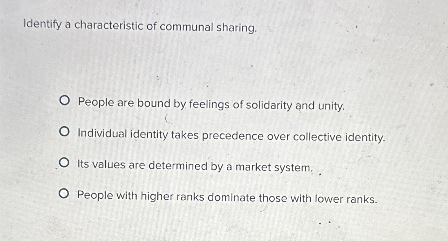 Solved Identify a characteristic of communal sharing.People | Chegg.com