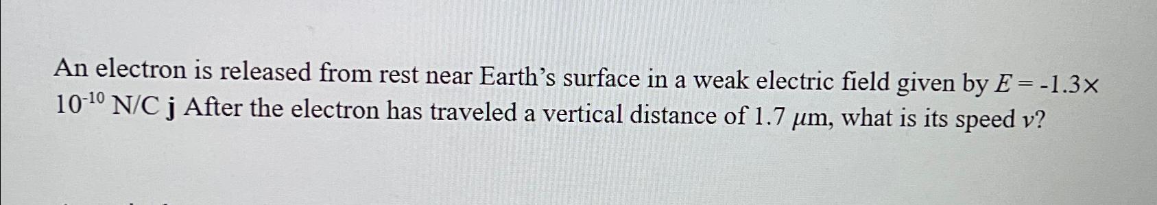 Solved An electron is released from rest near Earth's | Chegg.com