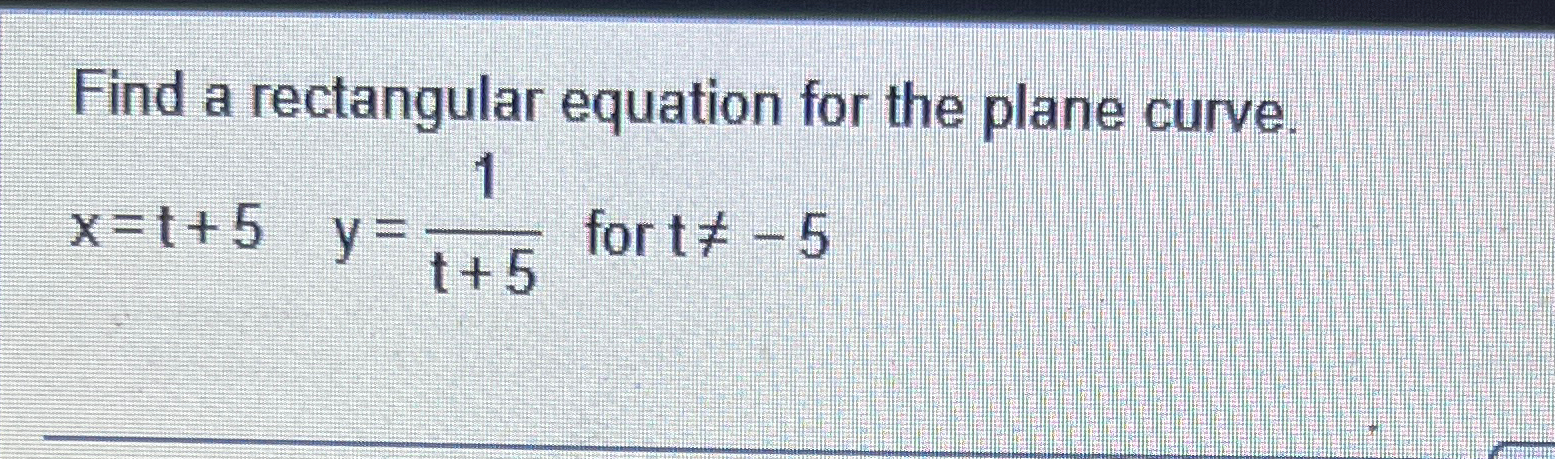 Solved Find a rectangular equation for the plane curve. | Chegg.com