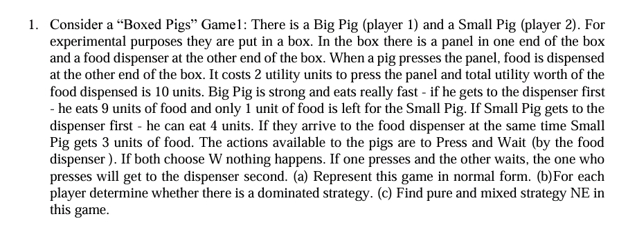 Solved Consider a "Boxed Pigs" Game1: There is a Big Pig | Chegg.com