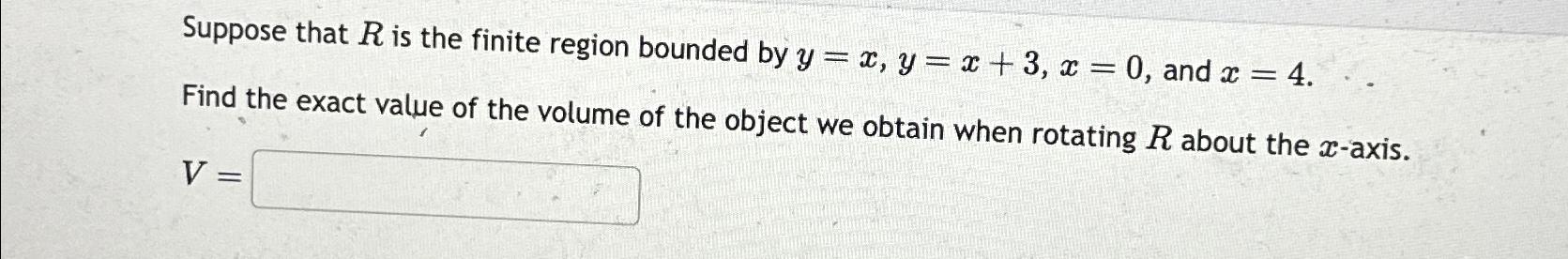 Solved Suppose that R ﻿is the finite region bounded by | Chegg.com