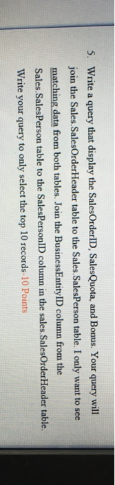 Solved 5. Write a query that display the SalesOrderID, Sales | Chegg.com