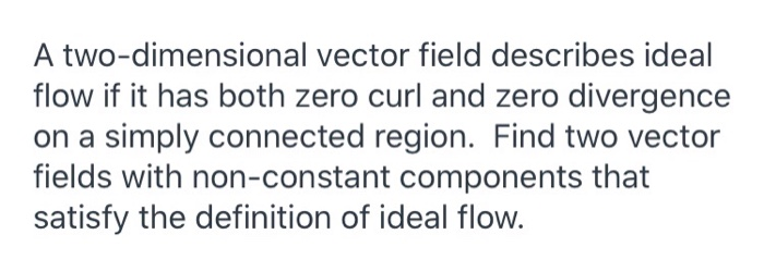 Solved A two-dimensional vector field describes ideal flow | Chegg.com
