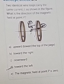 Solved Two identical wire loops carry the same current, i, | Chegg.com