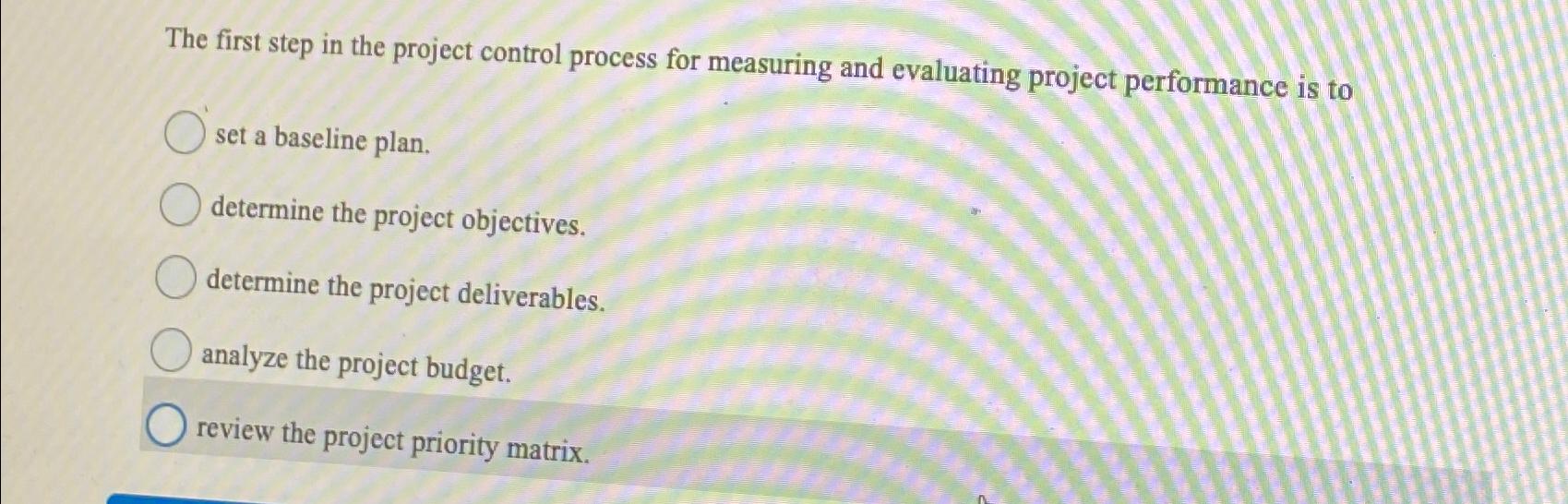 Solved The first step in the project control process for | Chegg.com