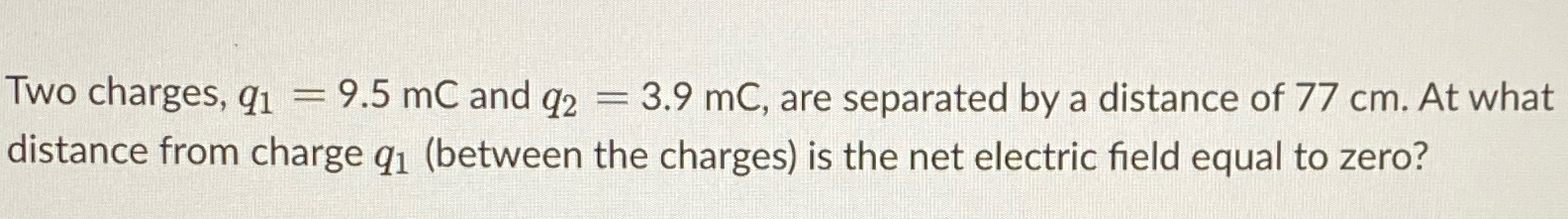 Solved Two charges, q1=9.5mC ﻿and q2=3.9mC, ﻿are separated | Chegg.com