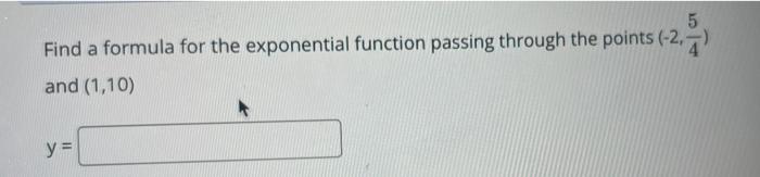 Solved 5 Find a formula for the exponential function passing | Chegg.com