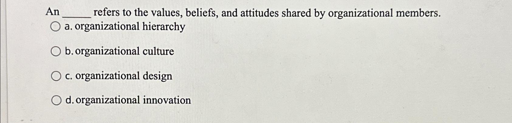 Solved An refers to the values, beliefs, and attitudes | Chegg.com