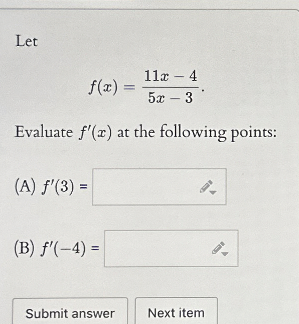 Solved Letf(x)=11x-45x-3Evaluate f'(x) ﻿at the following | Chegg.com