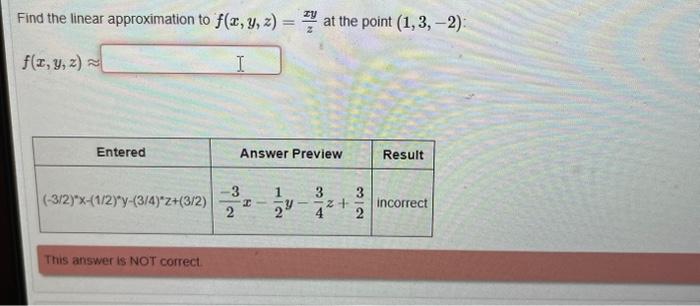 Solved Find the linear approximation to f(x,y,z)=zxy at the | Chegg.com