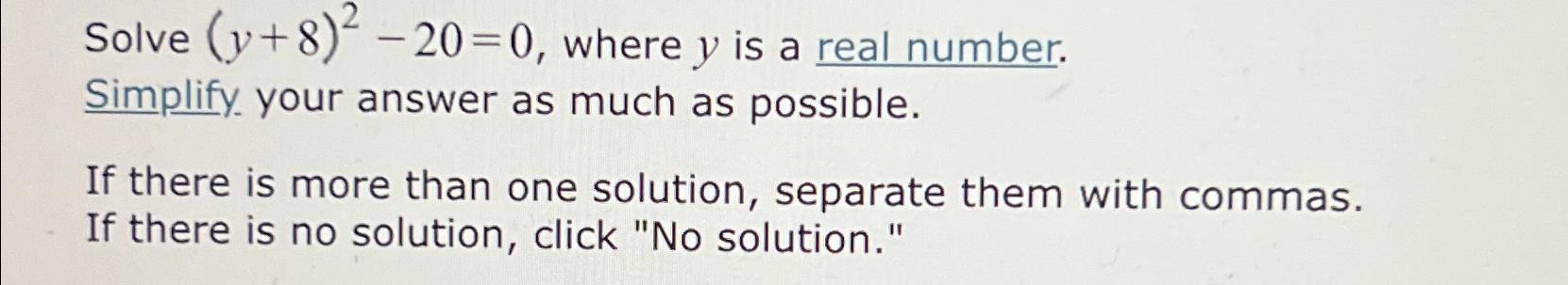 Solved Solve (y+8)2-20=0, ﻿where y ﻿is a real | Chegg.com