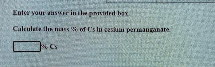 Solved Enter your answer in the provided box. Calculate the | Chegg.com