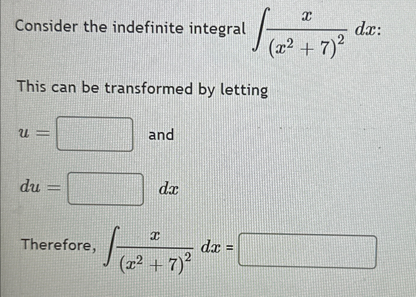Solved Consider the indefinite integral ∫﻿﻿x(x2+7)2dx ﻿:This | Chegg.com