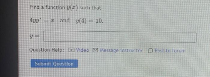 Solved Find a function y(x) such that 4yy′=x and y(4)=10. | Chegg.com
