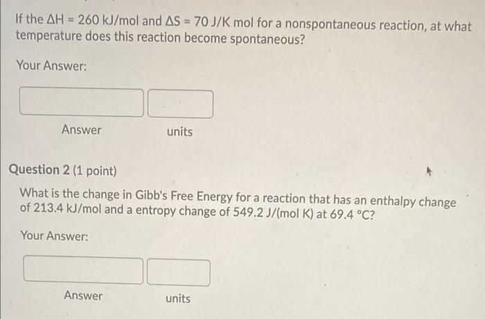 Solved If the AH = 260 kJ/mol and AS = 70 J/K mol for a | Chegg.com