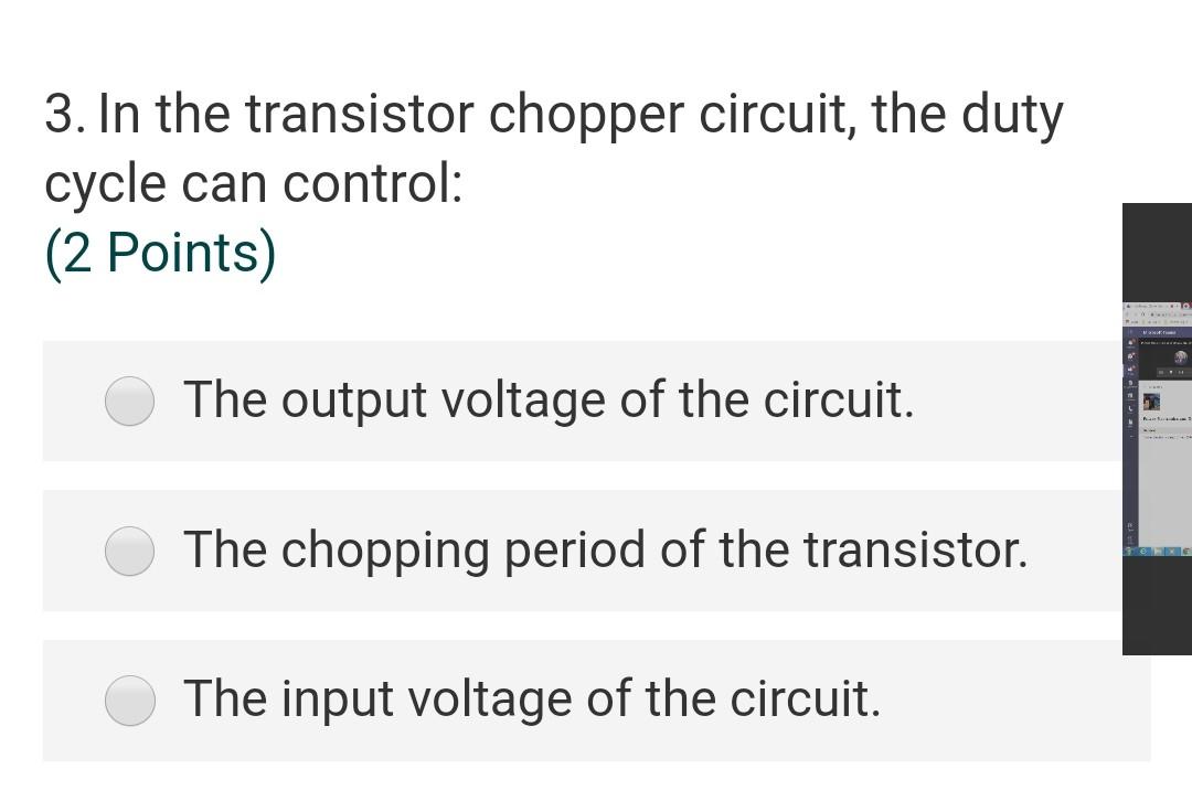 Solved 3. In the transistor chopper circuit, the duty cycle | Chegg.com