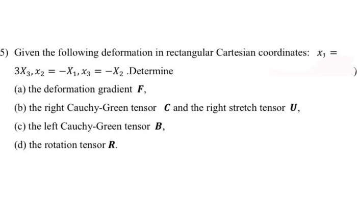 Solved 5) Given the following deformation in rectangular | Chegg.com