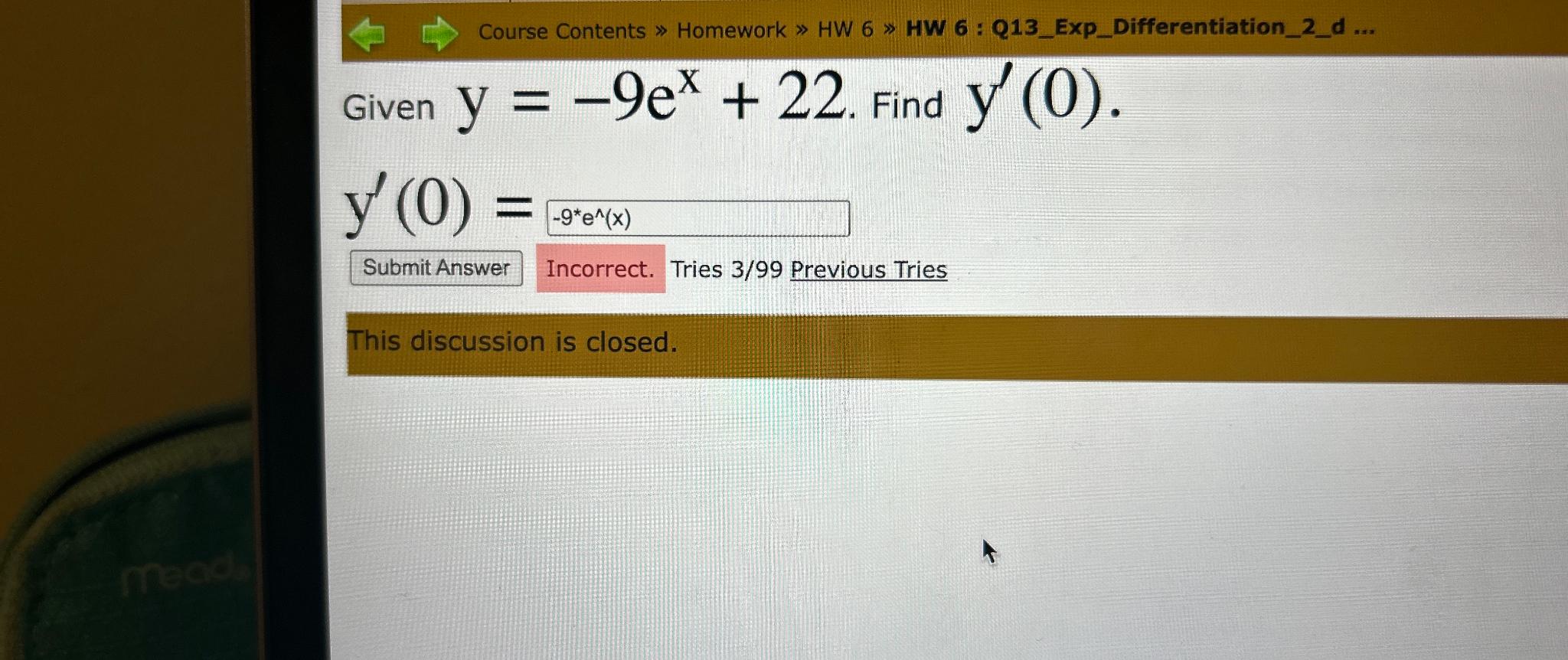 Solved Given y=-9ex+22. ﻿Find y'(0)y'(0)=Tries 3/99 | Chegg.com