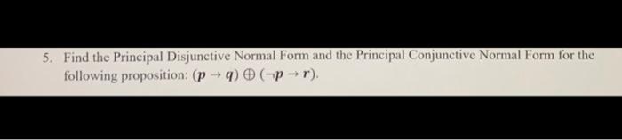 Solved 5. Find the Principal Disjunctive Normal Form and the | Chegg.com