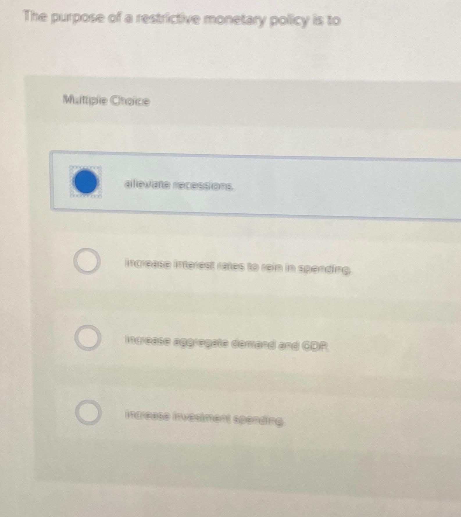 Solved The purpose of a restrictive monetary policy is | Chegg.com