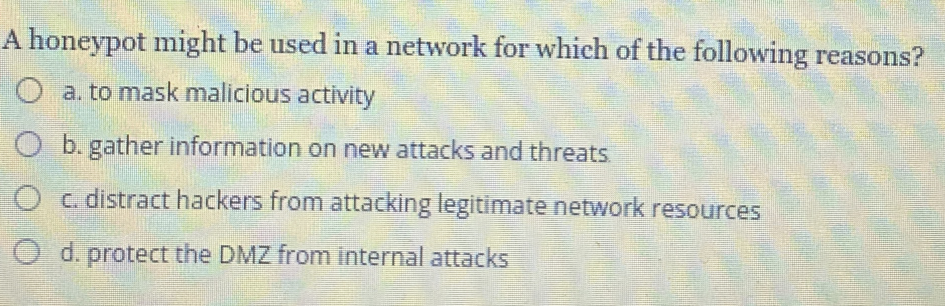 High Quality SOLUTION A honeypot might be used in a network for which of | Chegg.com