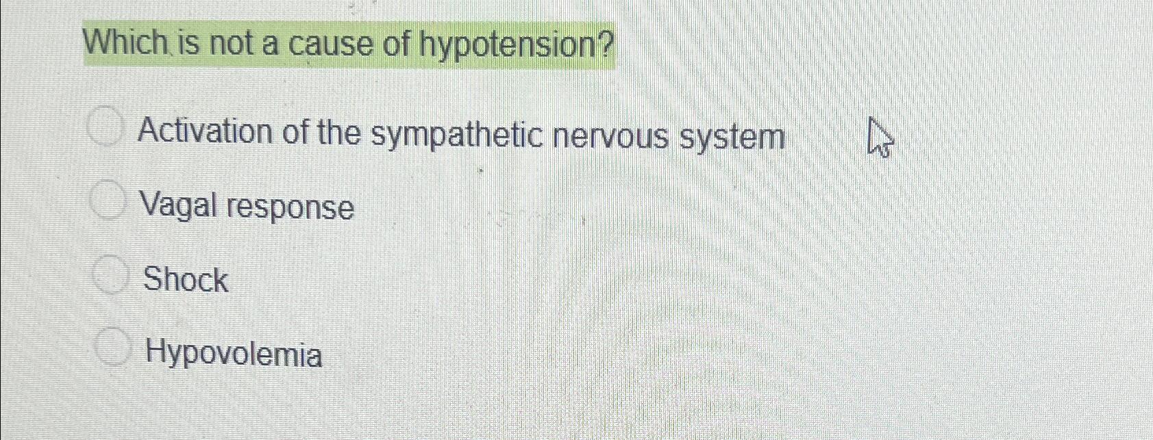 Solved Which is not a cause of hypotension?Activation of the | Chegg.com