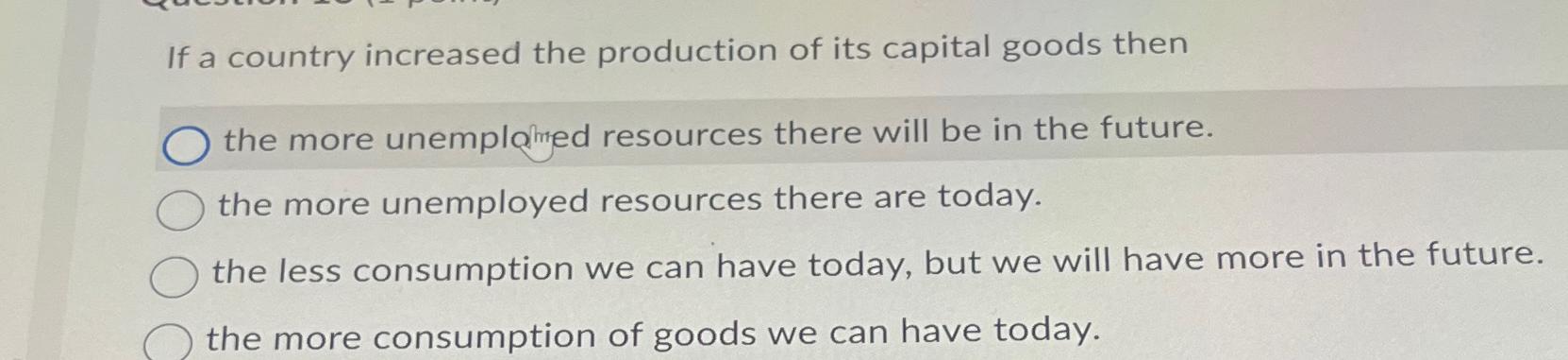 Solved If a country increased the production of its capital | Chegg.com